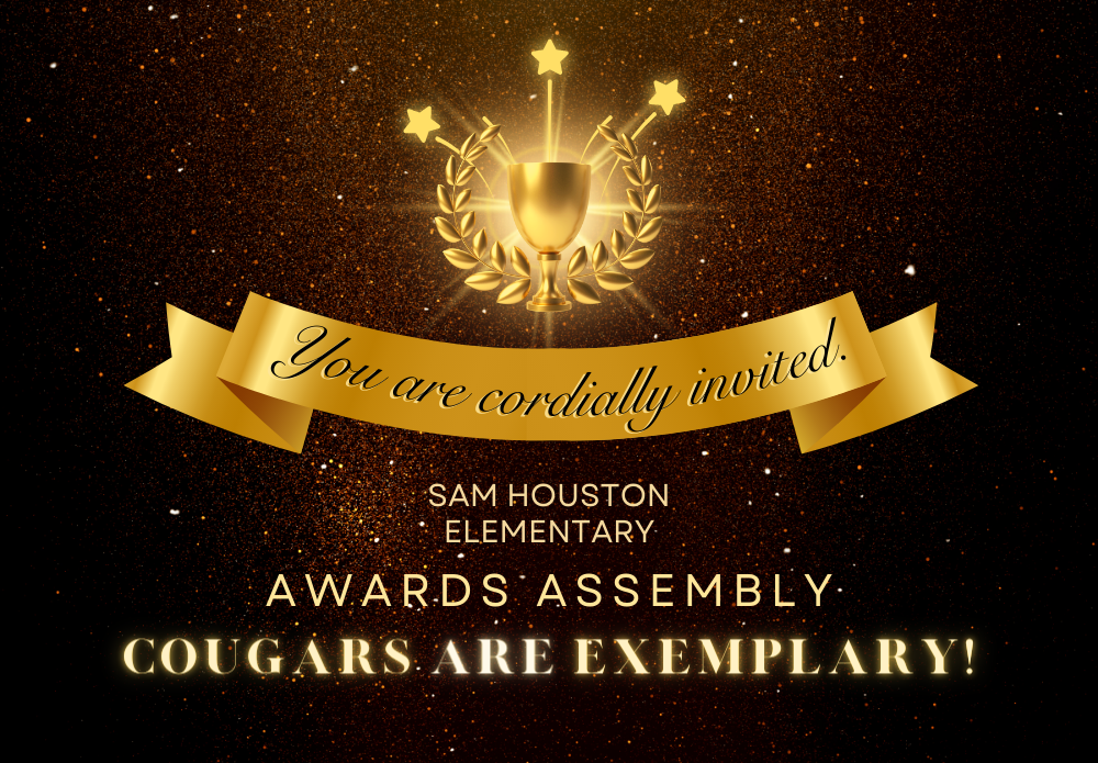 You are cordially invited to the Sam Houston Elementary Awards Assembly ...